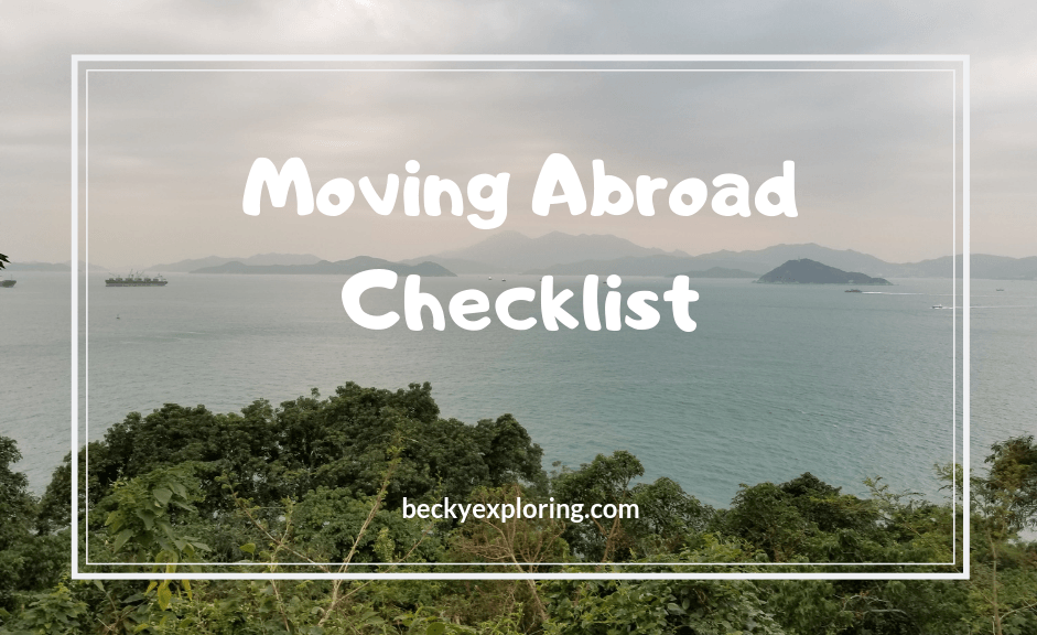 Moving Abroad Checklist: An Expat Shares All - Becky Exploring