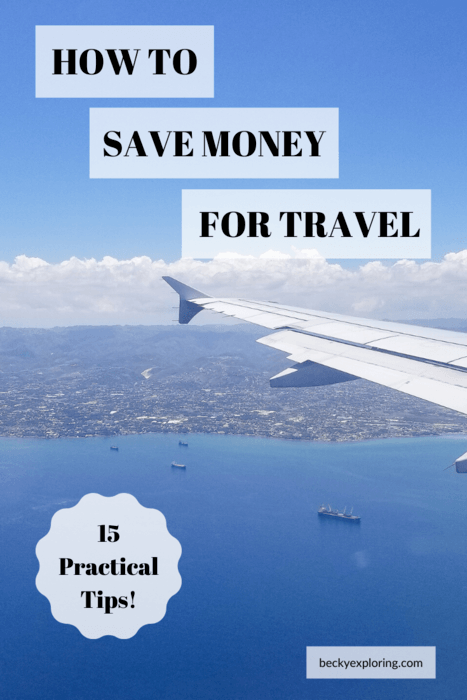 15 Practical Tips to Help You Save Money for Travel - Becky Exploring